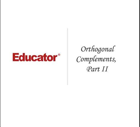 27 Orthogonal Complements Part II Linear Algebra Educator Com