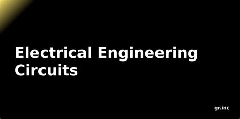 Electrical Engineering Circuits General Reasoning