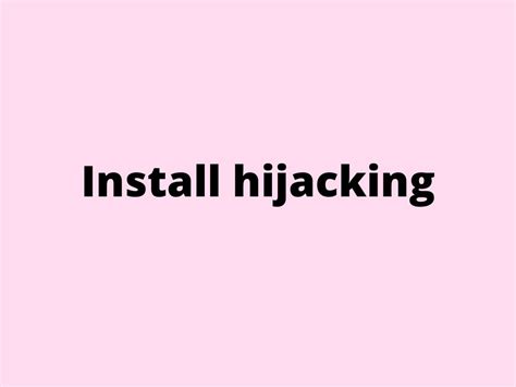 Install Hijacking 420 722 829 579