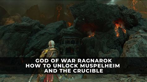God Of War Ragnarok How To Unlock Muspelheim And The Crucible