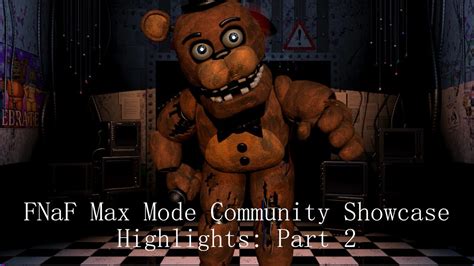 Fnaf 10th Anniversary Max Mode Showcase Highlights Part 2 Feat