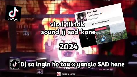 Dj Kane Tiktok Full Bass 2024 Dj Sa Ingin Ko Tau X Yangle Sad Kane Youtube