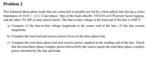Solved Two Balanced Three Phase Loads That Are Connected In