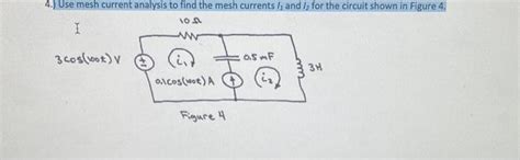 Solved 4 Use Mesh Current Analysis To Find The Mesh
