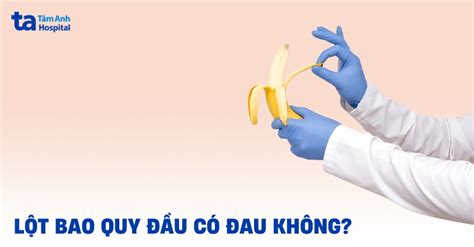 Lột Bao Quy đầu Bao Lâu Hết đau Bao Lâu Thì Lành