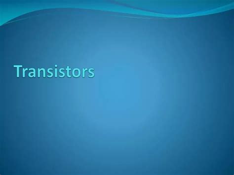 Ppt Transistors Powerpoint Presentation Free Download Id2910839