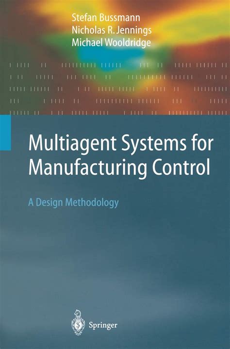 Multiagent Systems For Manufacturing Control A Design Methodology