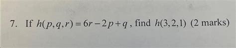 solved if h p q r 6r 2p q ﻿find h 3 2 1 2 ﻿marks