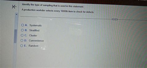 solved identify the type of sampling that is used in this statement a