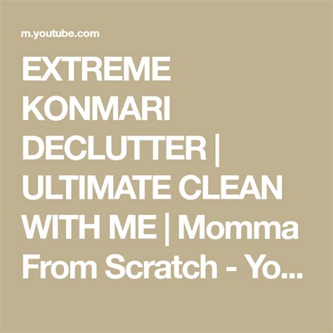 Extreme Konmari Declutter Ultimate Clean With Me Momma From Scratch