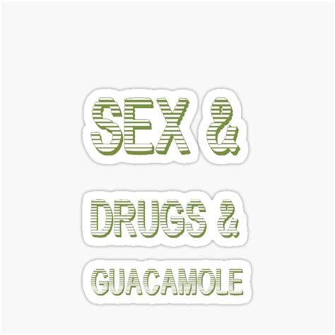 Sex And Drugs And Guacamole Fun Parody Text Sticker For Sale By Taiche Redbubble