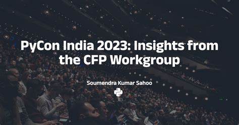 Soumendra Kumar Sahoo • Pycon India 2023 Insights From The Cfp Workgroup