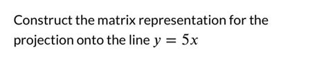 Solved Construct The Matrix Representation For The