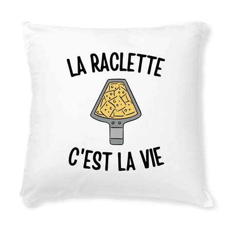 Coussin La Raclette Cest La Vie Idée Cadeau Drôle Tshirt Culte