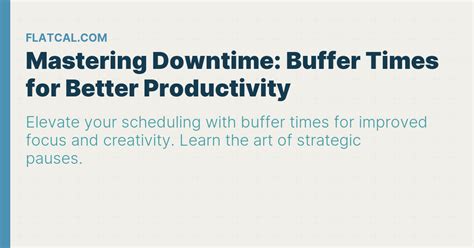 Mastering Downtime Buffer Times For Better Productivity Flatcal
