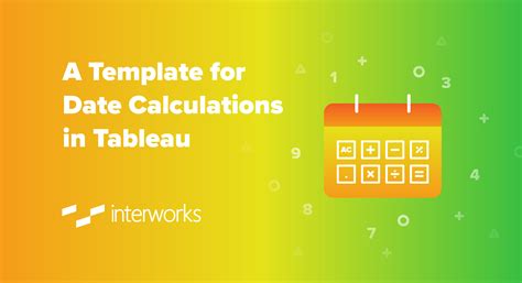 A Template For Date Calculations In Tableau Interworks