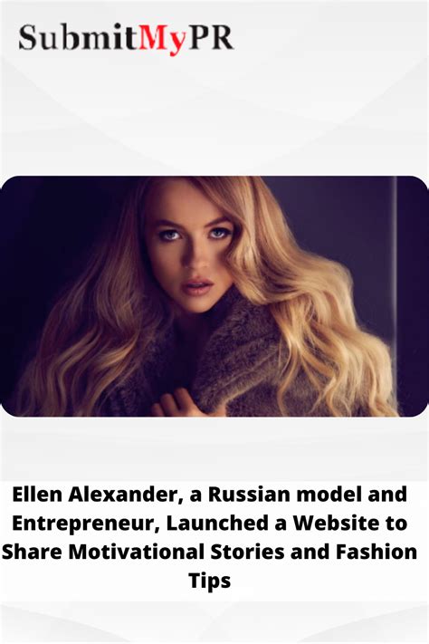 Ellen Alexander A Model And Entrepreneur Launched A Website To Share Stories And Fashion Tips
