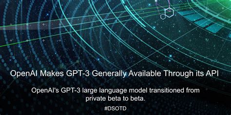 Openai Makes Gpt 3 Generally Available Through Its Api Data Science