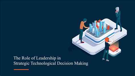 The Role Of Leadership In Strategic Technological Decision Making