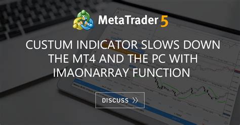 Custum Indicator Slows Down The Mt4 And The Pc With Imaonarray Function Metatrader 4 Mql4