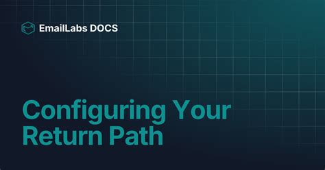 Configuring Your Return Path En Emaillabs Docs