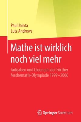 Mathe Ist Wirklich Noch Viel Mehr Aufgaben Und Lsungen Der F Rther