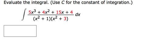 Solved Evaluate The Integral Use C For The Constant Of Chegg Com