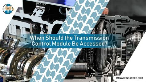 Where Is Transmission Control Module Located A Guide Ran When Parked