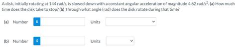 Solved A Disk Initially Rotating At 144 Rads Is Slowed