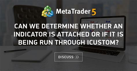 Can We Determine Whether An Indicator Is Attached Or If It Is Being Run Through Icustom