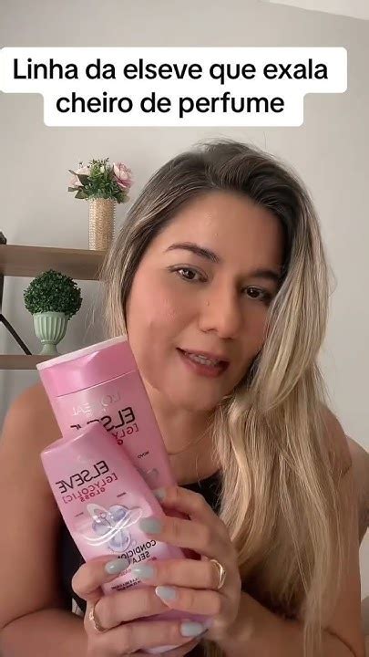 E Aí Meninas Vocês Já Conhecem A Linha Mais Cheirosa Da Elseve Cabelo Elseve Xampu Youtube