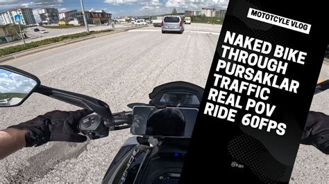 Naked Bike Through Pursaklar Traffic Real Pov Ride 60fps Youtube