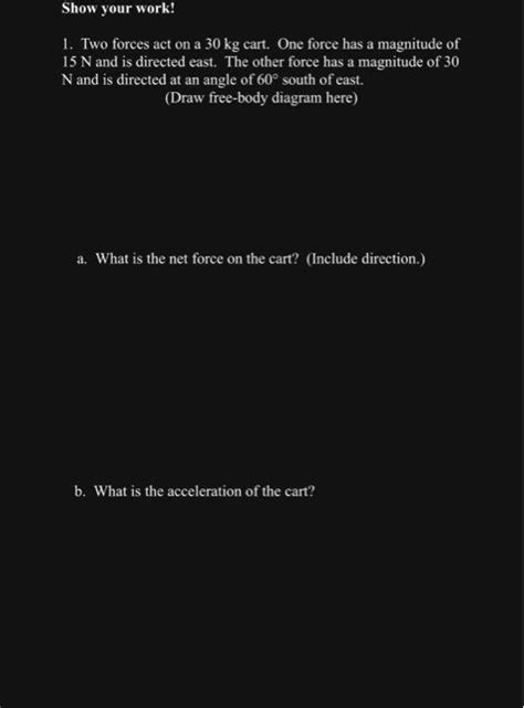 Solved Show Your Work 1 Two Forces Act On A 30 Kg Cart