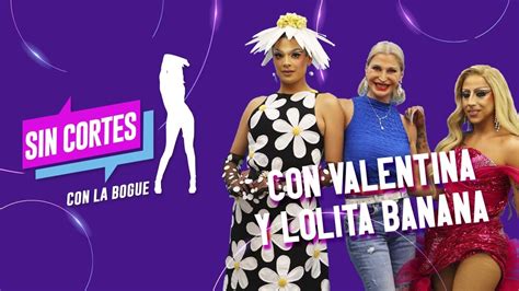 Sin Cortes Con La Bogue Valentina Y Lolita Banana Youtube