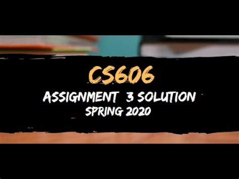 Cs606 Assignment 3 Solution Spring 2020 - YouTube