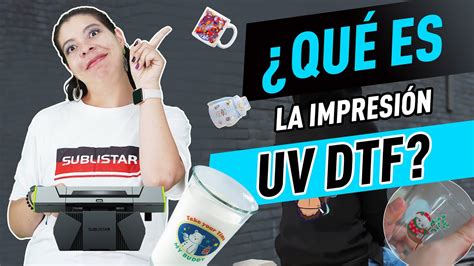 😻¿qué Es La Impresión Uv Dtf ¿como Funciona Youtube