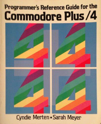 Programmers Reference Guide For The Commodore Plus4 Meyer Sarah