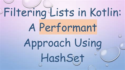 Filtering Lists In Kotlin A Performant Approach Using Hashset Youtube