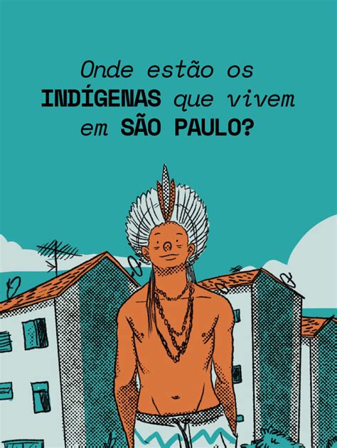 Onde estão os indígenas que vivem em São Paulo Agência Mural