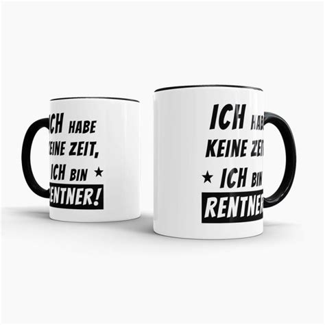 Tasse Ich Hab Keine Zeit Ich Bin Rentner Schwarz Tassendruck 1195