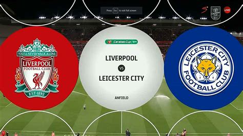 Liverpool Vs Leicester City Full Match Replay Efl Cup