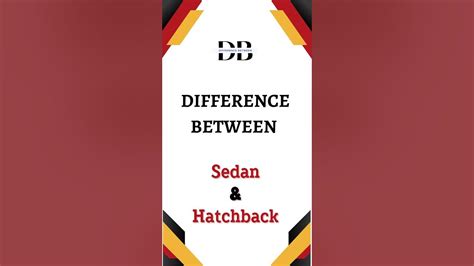 Difference Between Sedan And Hatchback Sedans Vs Hatchbacks The