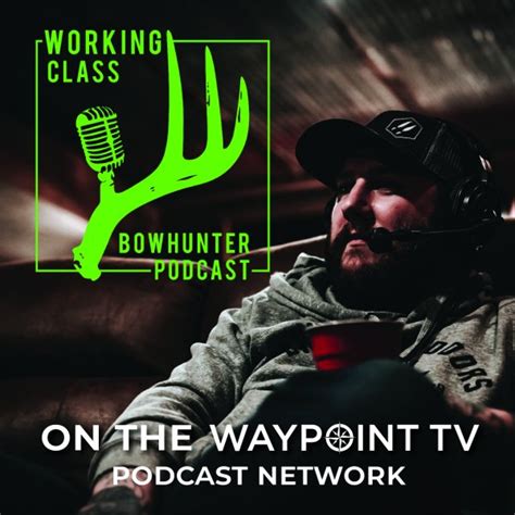 Waypoint Podcast Network Adds Working Class Bowhunter Podcast WAYPOINT TV