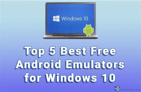 Top 5 Best Free Android Emulators For Windows 10 Reviews App