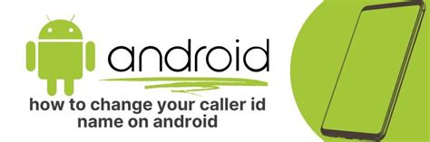 How To Change Your Caller ID Name On Android A Step By Step Guide Apps UK