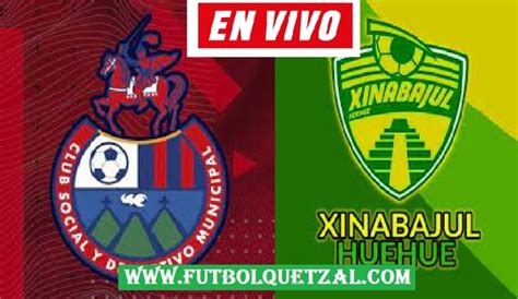 Ver Municipal Vs Xinabajul Huehue En Vivo Apertura 2022 Liga Nacional