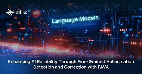 Fine Grained Hallucination Detection And Editing For Language Models … Zilliz