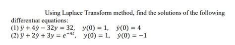 Solved Using Laplace Transform Method Find The Solutions Of Chegg
