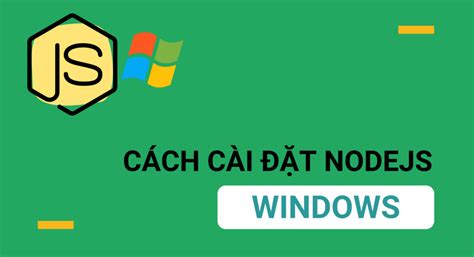 Hướng Dẫn Cách Cài Nodejs Trên Window Blog Got It Vietnam