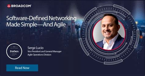 Broadcom General Manager Serge Lucio On Sd Wan And Agileops In Forbes